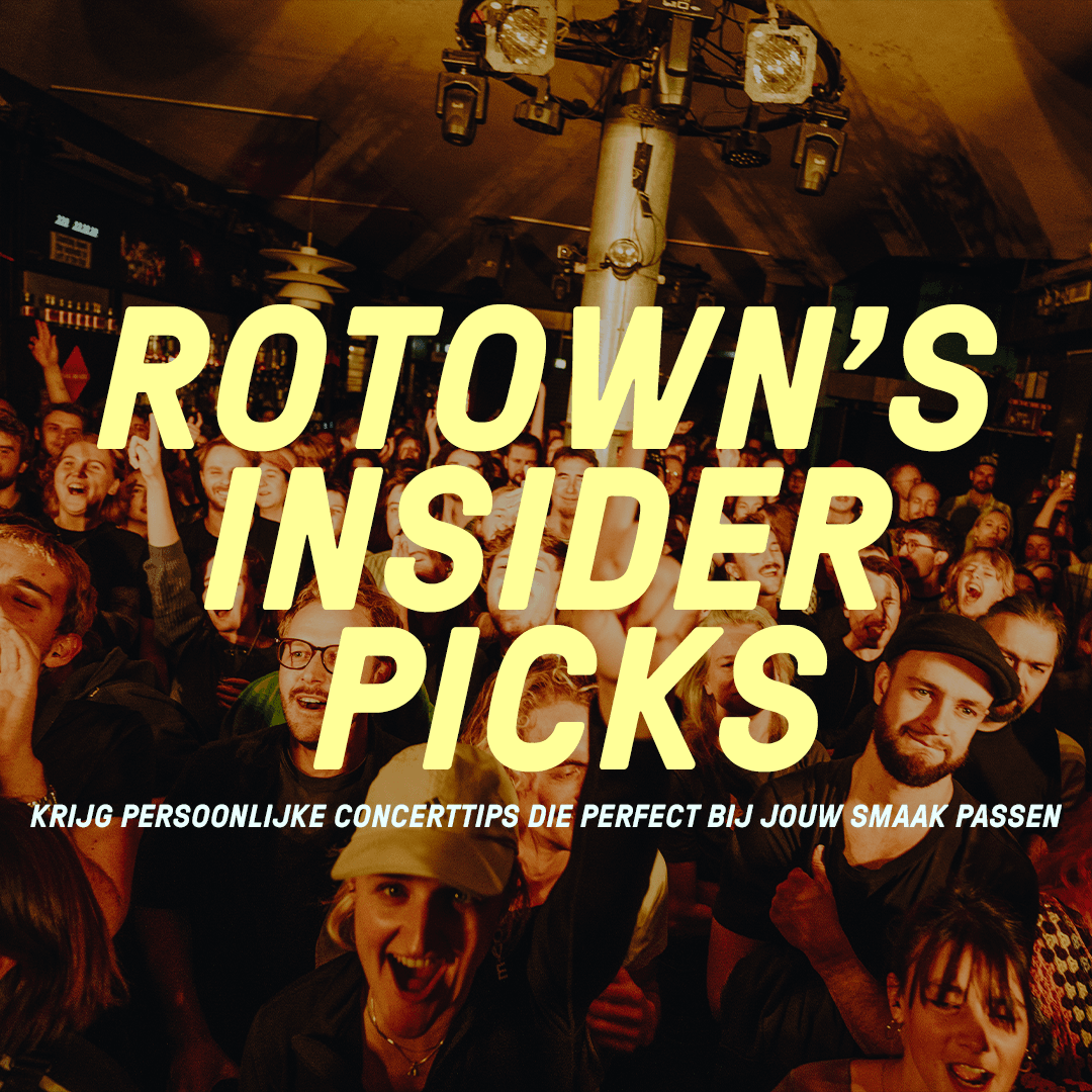 Rotown’s Insider Picks - Rotown Rotterdam